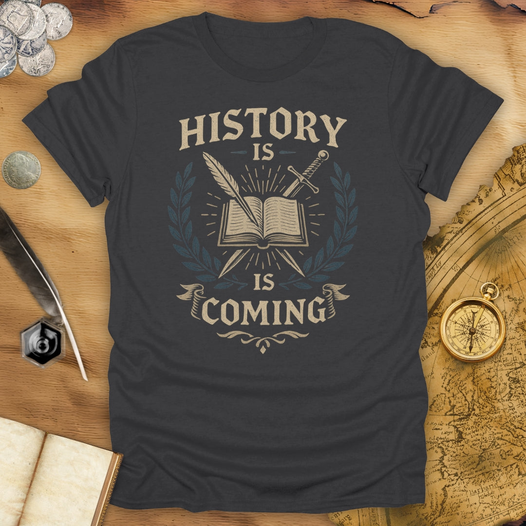 History Is Coming T-Shirt – Non Sufficit Historia